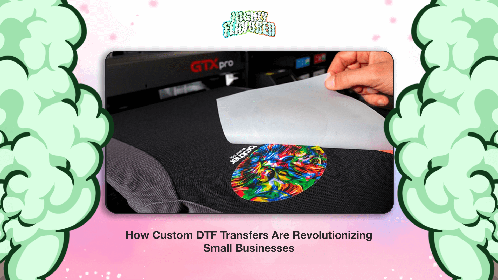 Custom DTF Transfers Are Revolutionizing Businesses – Highly Flavored