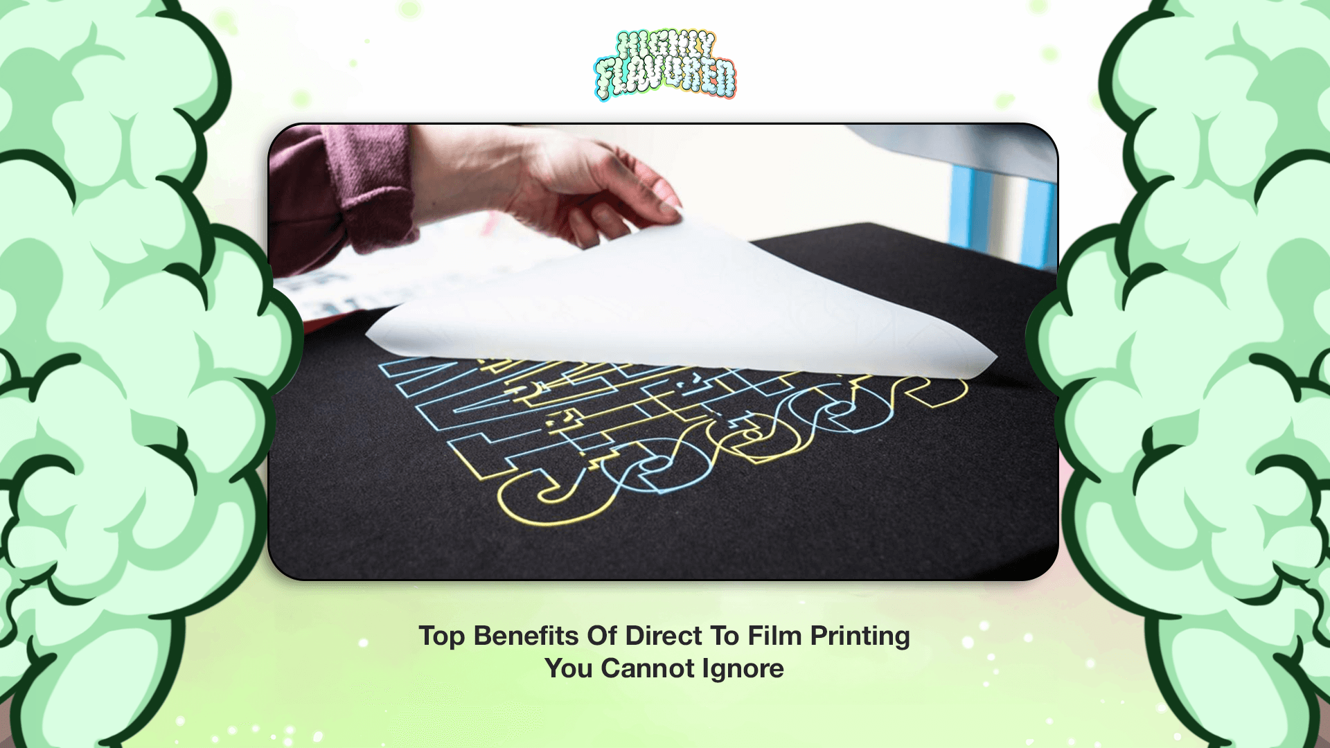 Top Benefits Of Direct To Film Printing - DTF – Highly Flavored